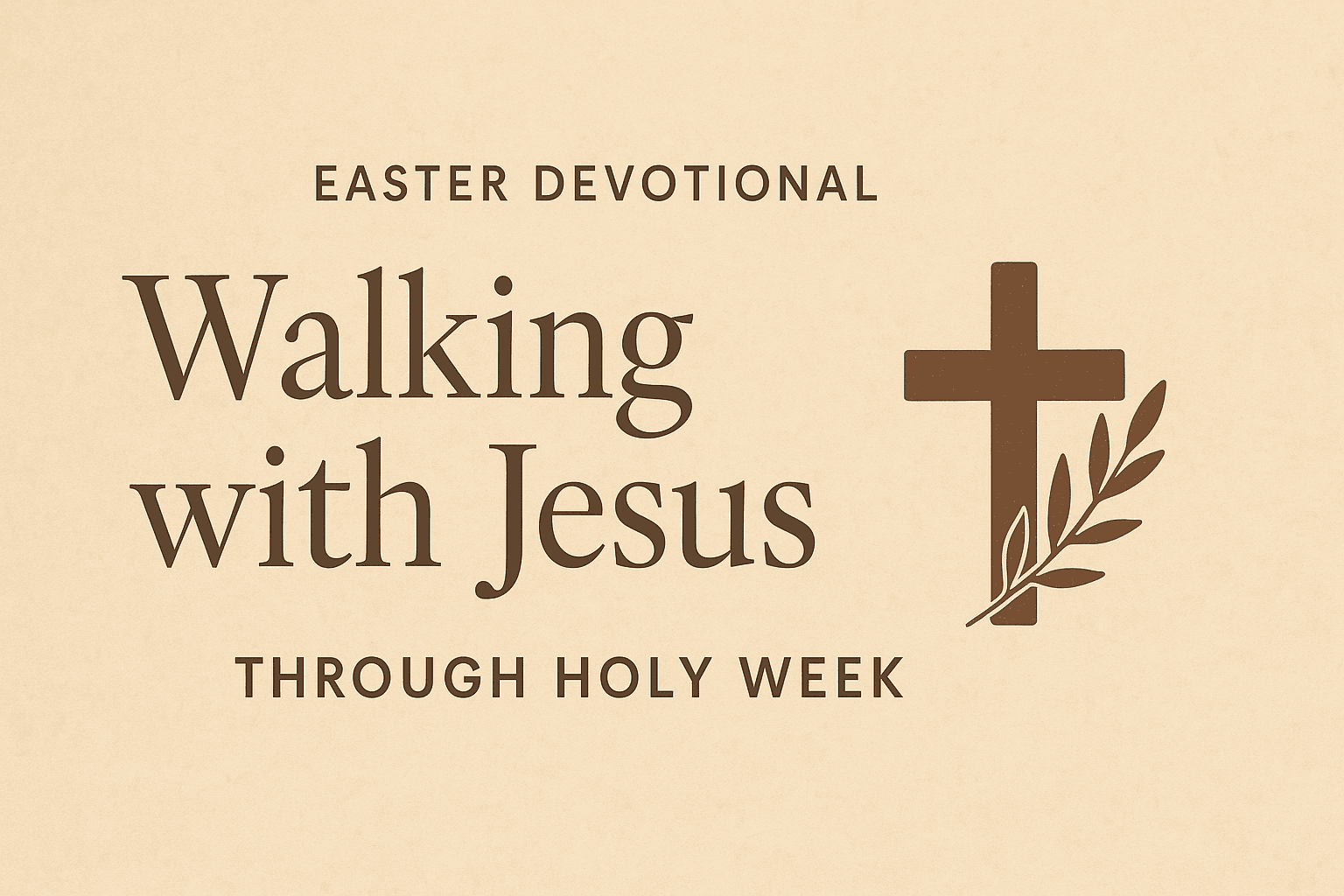 Walk Through Holy Week With Jesus: A Free Easter Devotional | Talking ...